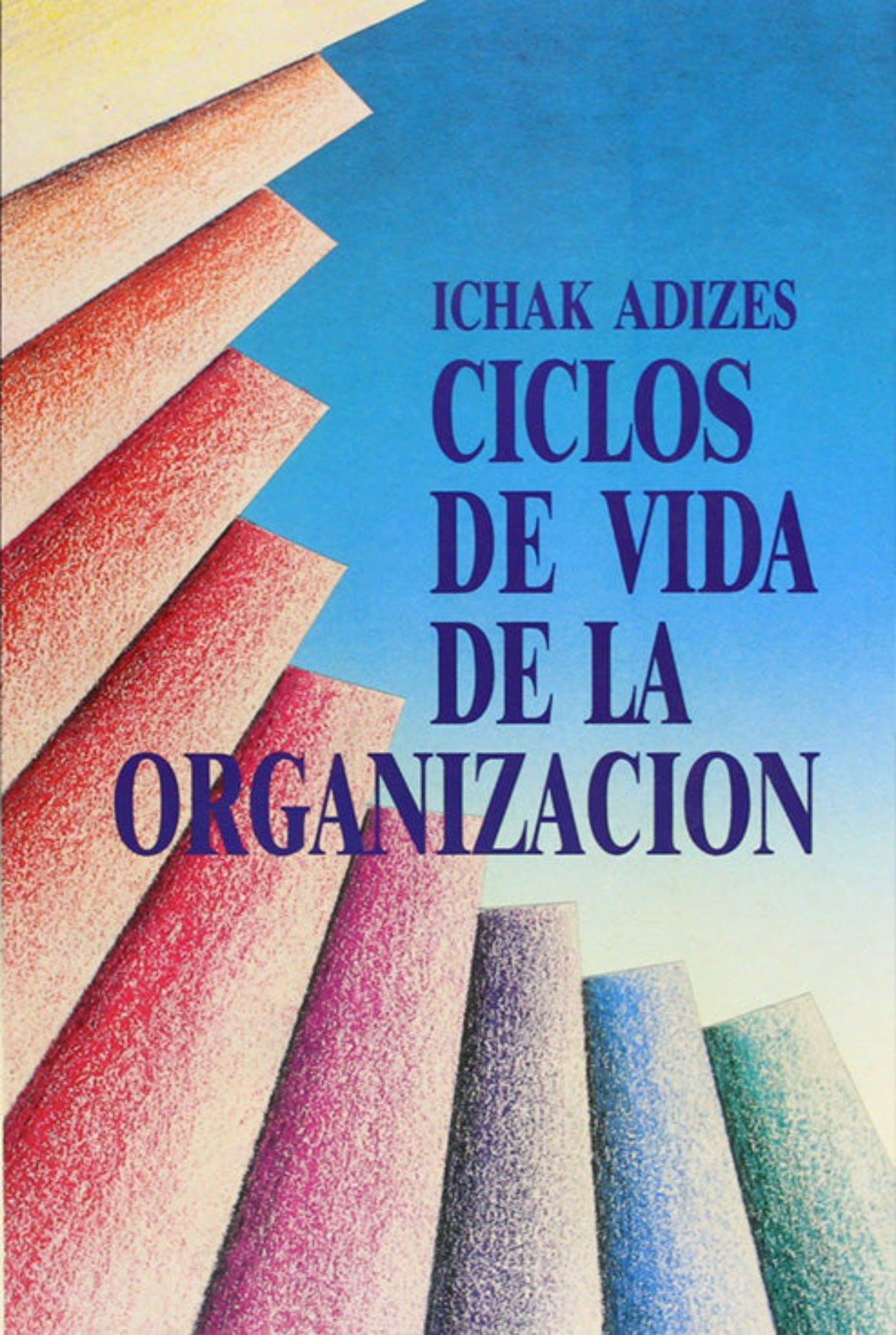 Ciclos de vida de la organización (Spanish) – Adizes Institute Publications
